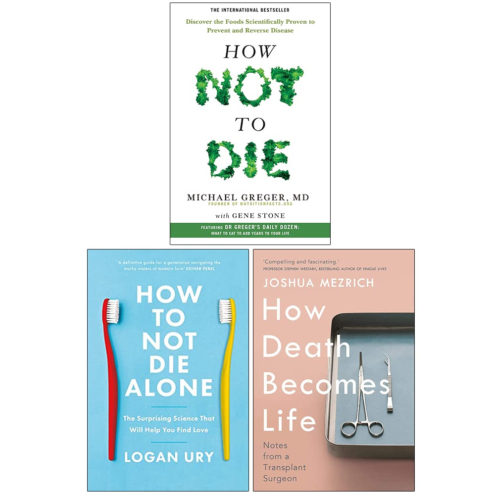 How Not to Die, How to Not Die Alone, How Death Becomes Life 3 Books ...