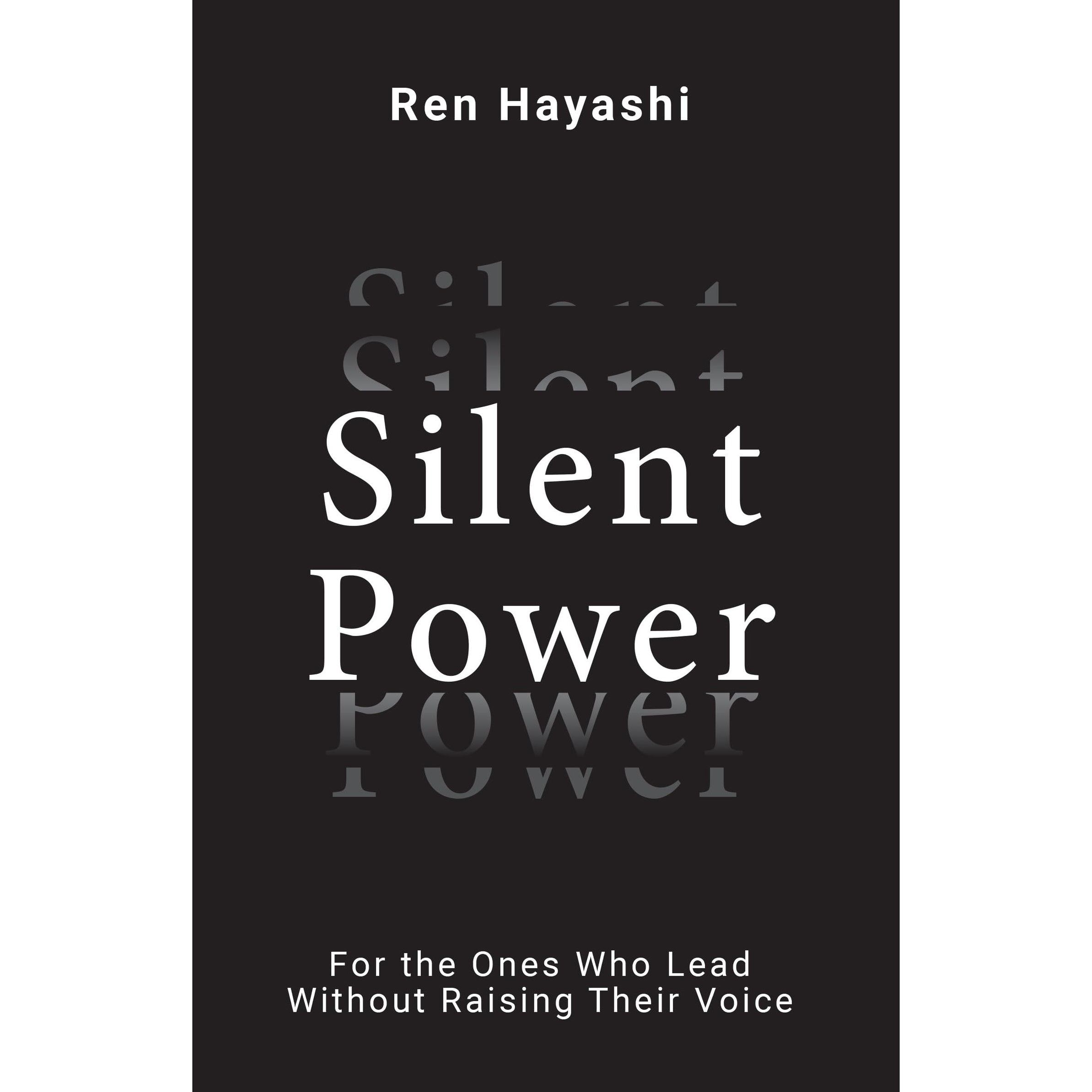 Silent Power : For the Ones Who Lead Without Raising Their Voice by Ren ...