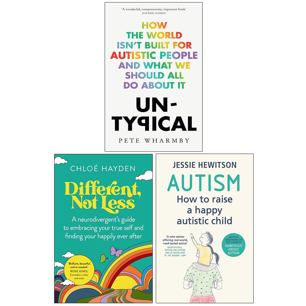 Different, Not Less, Autism Jessie Hewitson, Untypical Pete Wharmby 3 ...