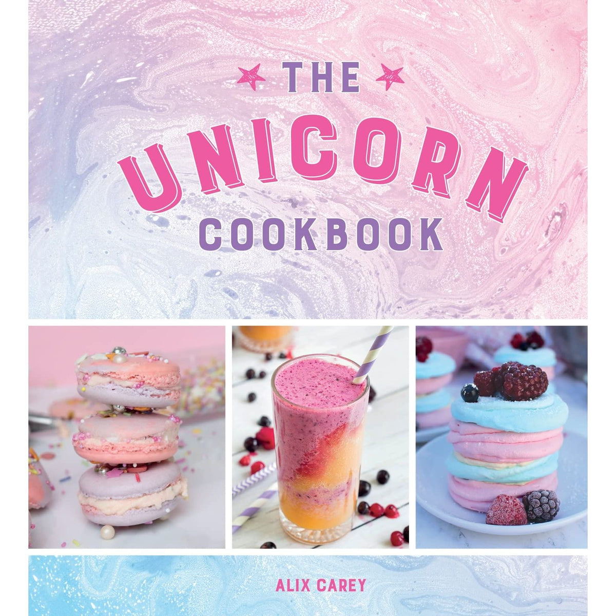 The Unicorn Cookbook: Magical Recipes for Lovers of the Mythical ...