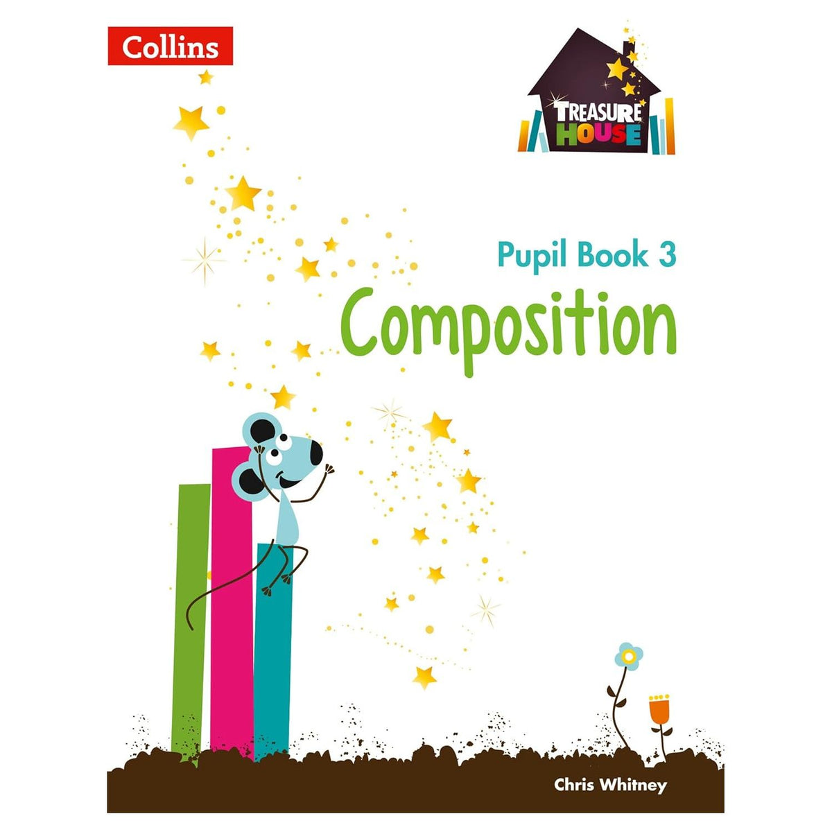 Composition Year 3 Pupil Book (Treasure House) by Chris Whitney — The ...