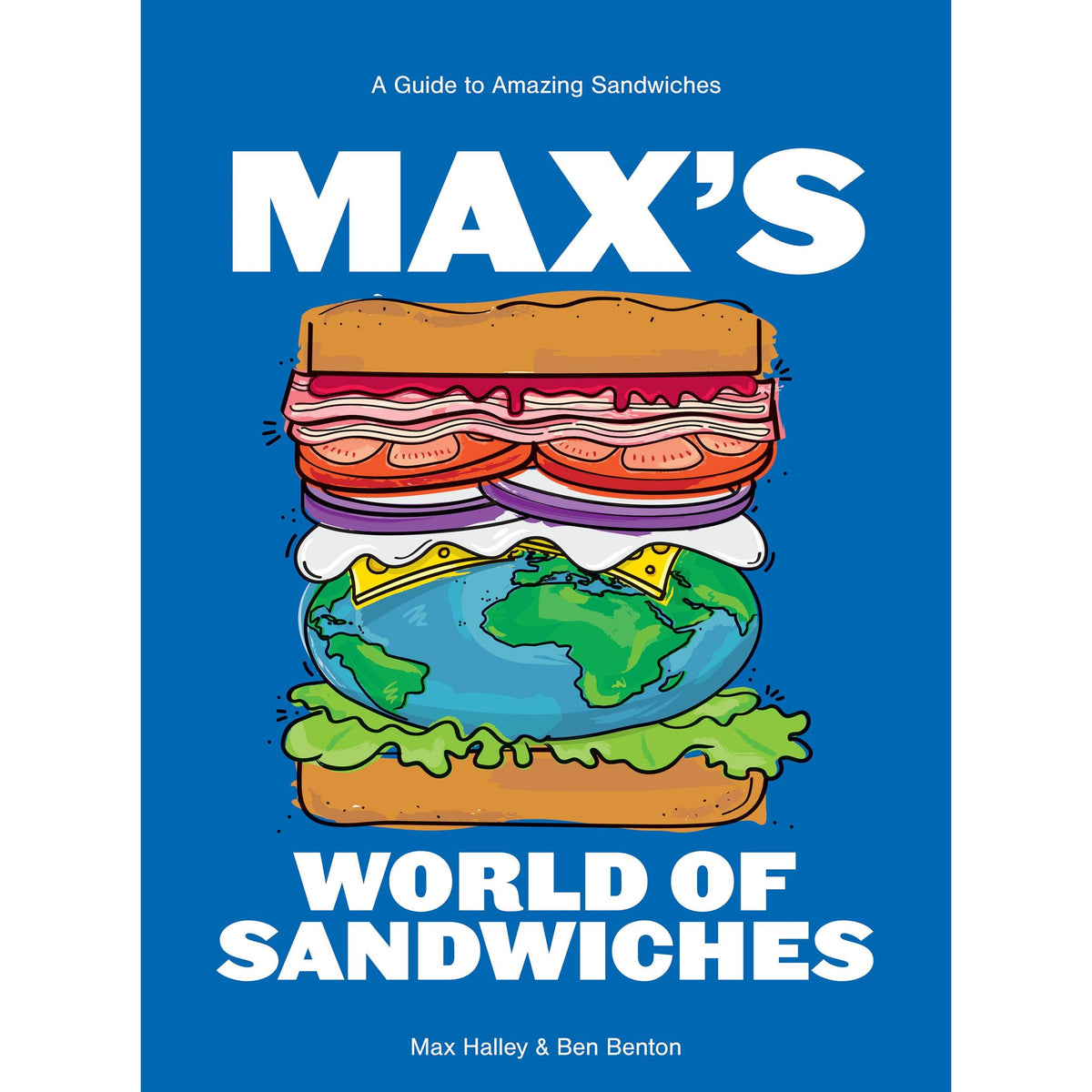 Max's World of Sandwiches: A Guide to Amazing Sandwiches Hardcover ...