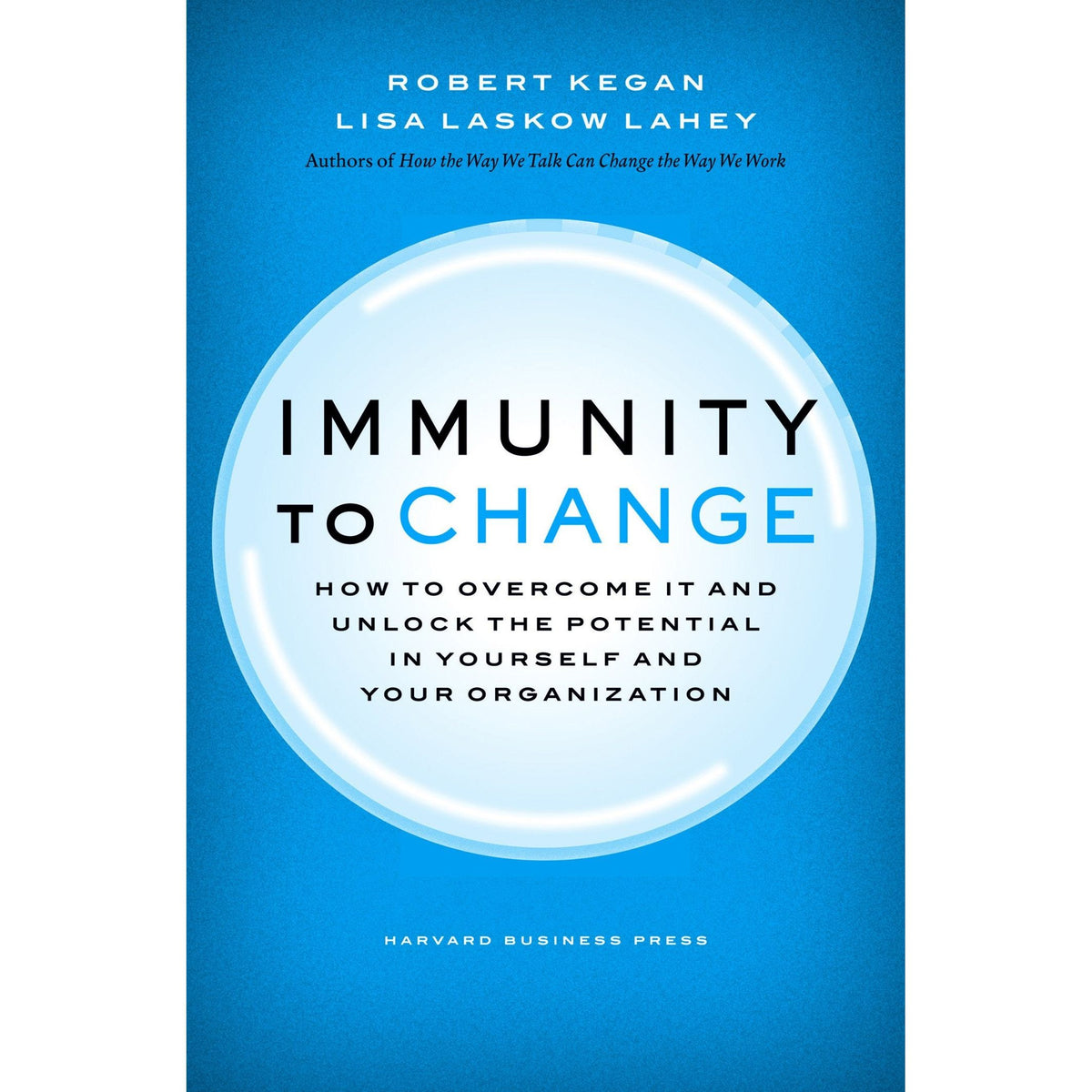 Immunity to Change: How to Overcome It and Unlock the Potential in ...