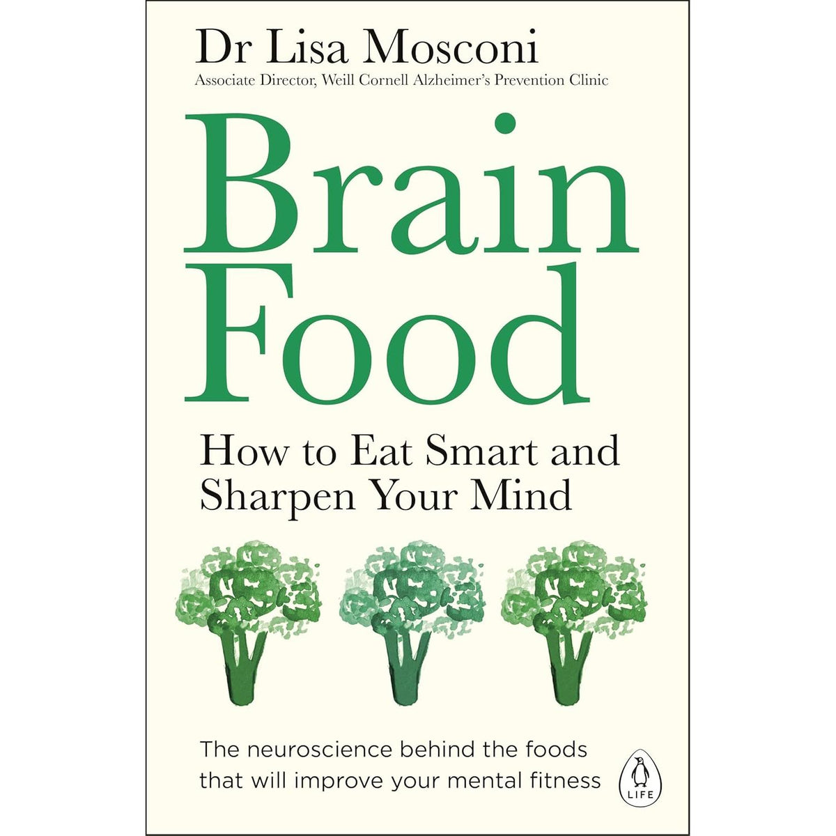Brain Food: How to Eat Smart and Sharpen Your Mind By Dr Lisa Mosconi ...