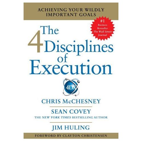 The 4 Disciplines of Execution: Revised and Updated: Achieving Your ...