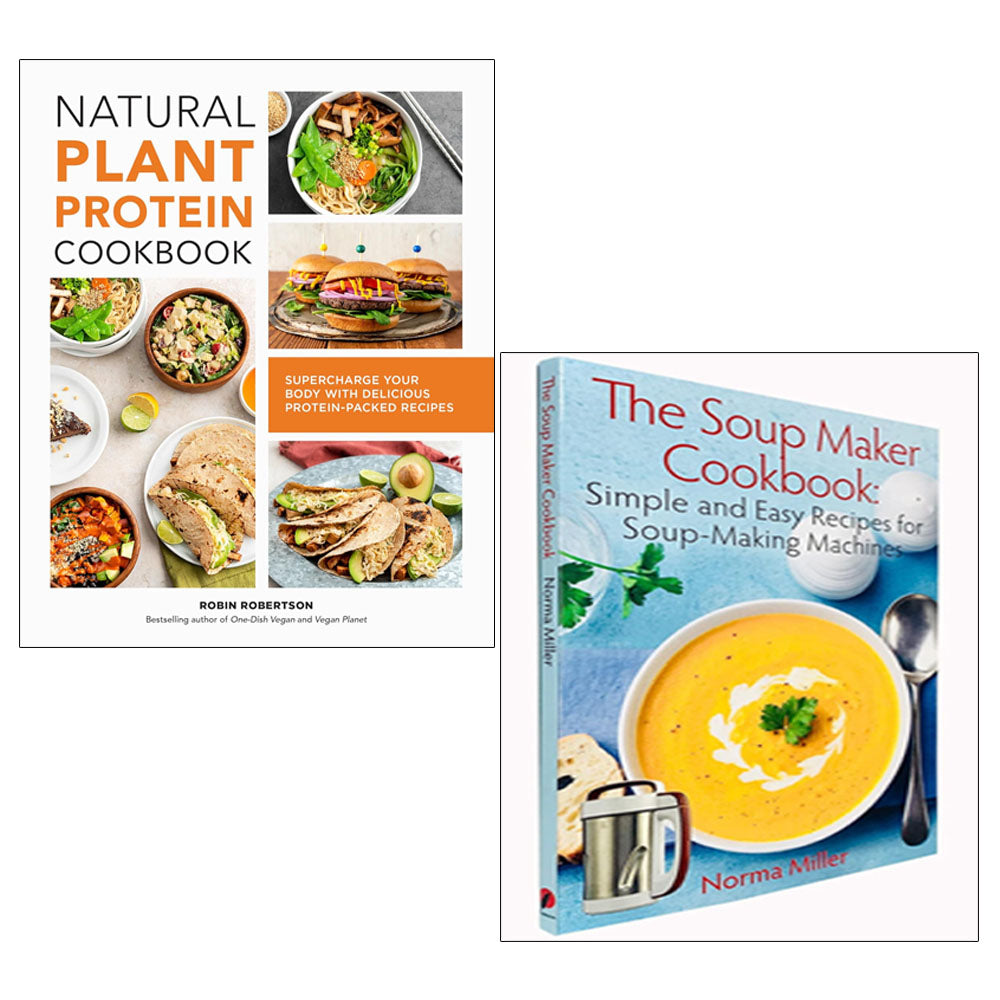 Natural Plant Protein Cookbook, The Soup Maker Cookbook 2 Books Collec ...