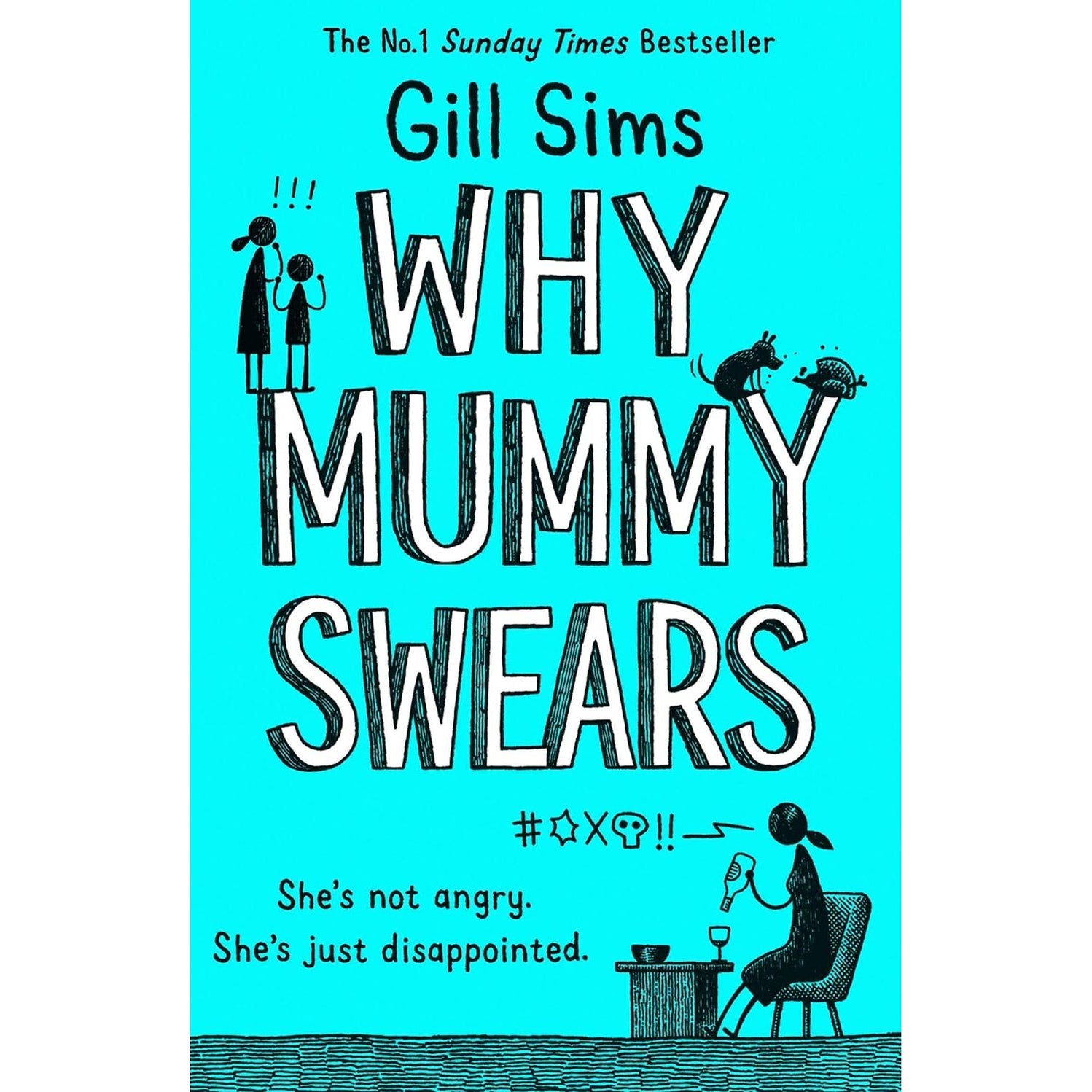 Why Mummy Series By Gill Sims 5 Books Collection Set (Drinks, Swears, Give a ****!) | The Book ...