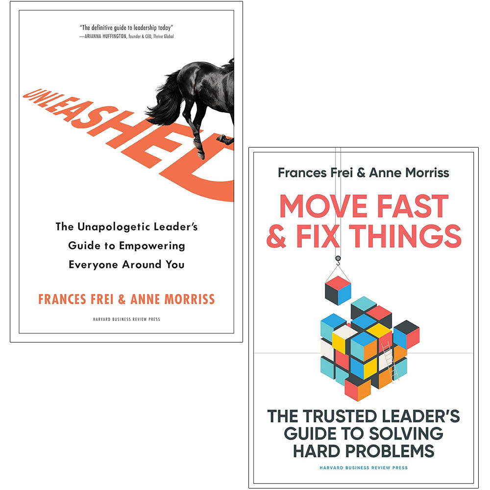 Unleashed, Move Fast and Fix Things 2 Books Collection Set by Frances Frei & Anne Morriss | The ...