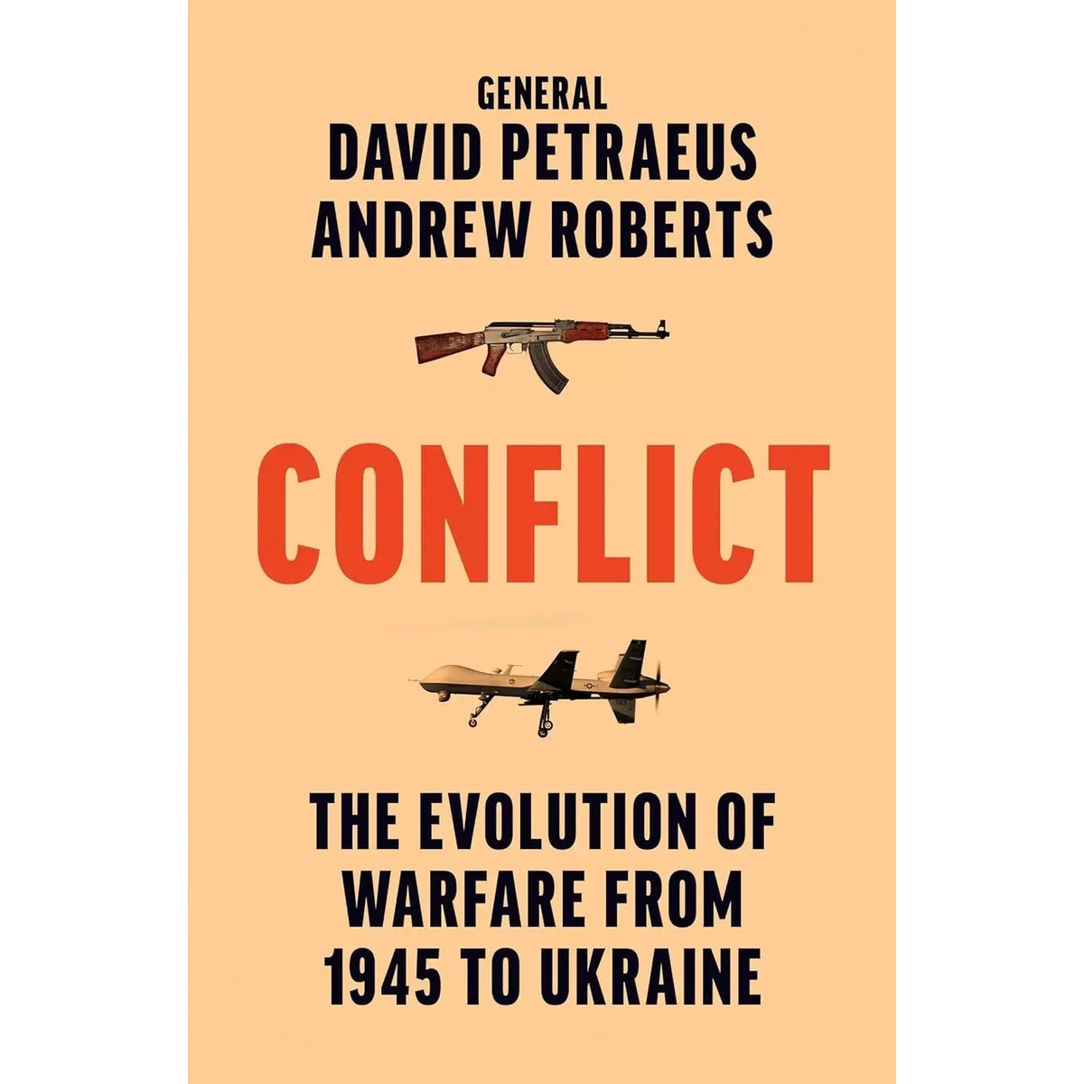 CONFLICT Evolution of Warfare from 1945 to Ukraine by David Petraeus ...