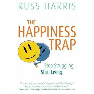 The Happiness Trap, Happiness A Guide to Developing Life's Most ...
