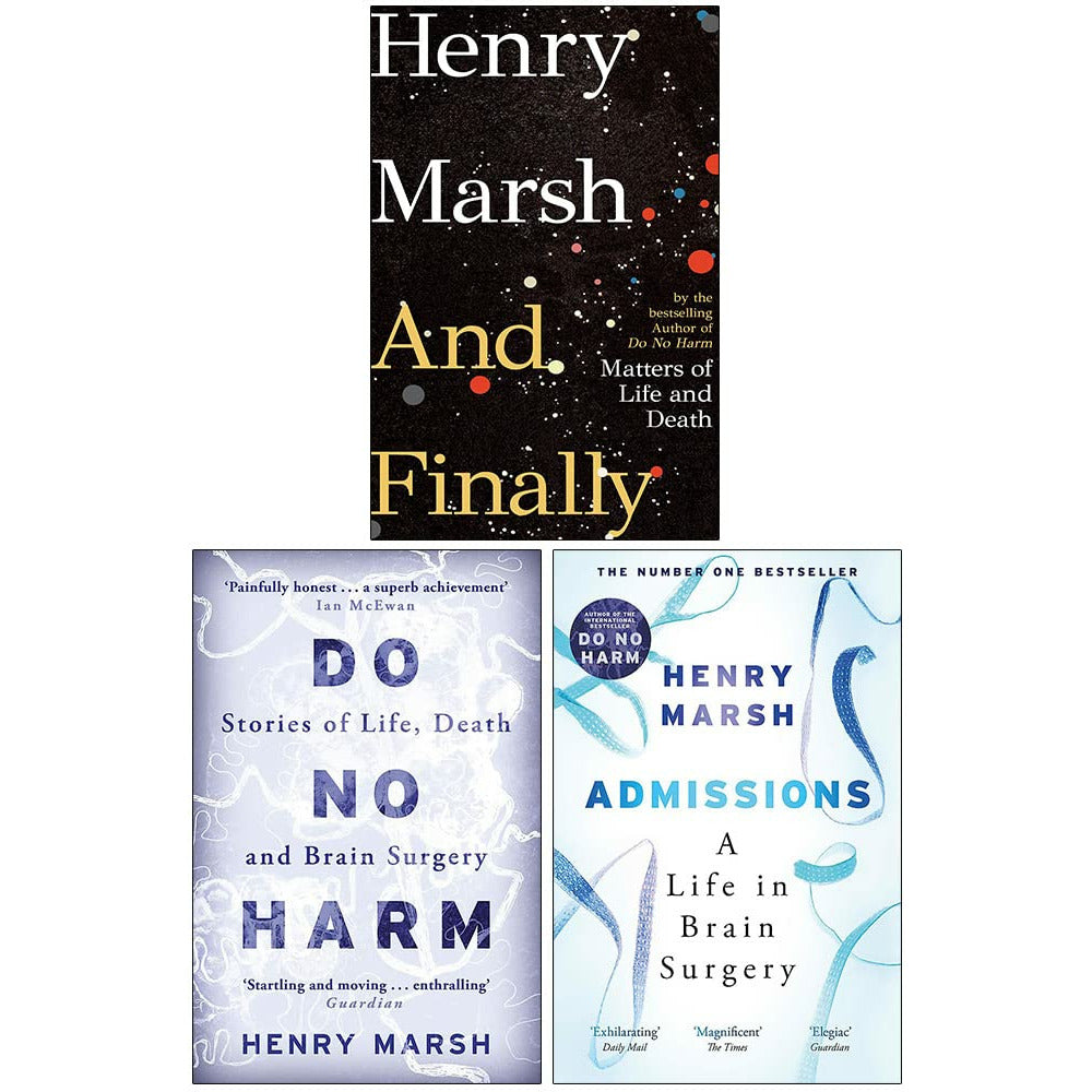 Henry Marsh Collection 3 Books Set (And Finally [Hardcover], Do No Harm ...