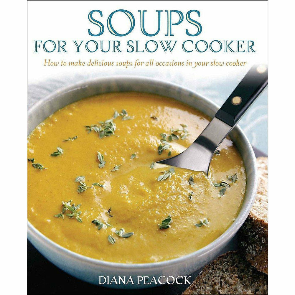 The Soup Bible, 200 Super Soups, Soups for Your Slow Cooker, The Skinny ...