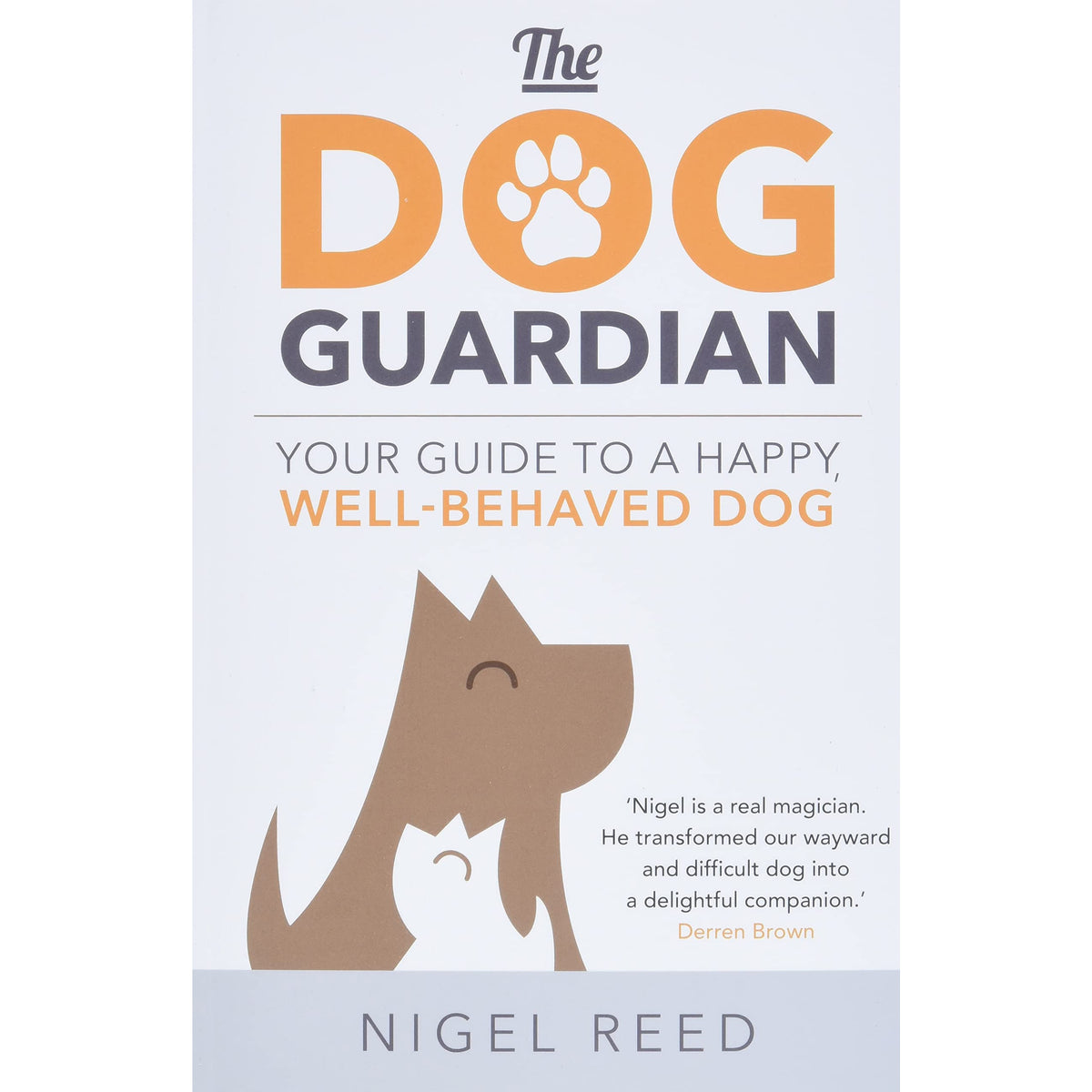 The Dog Guardian: Your Guide to a Happy, Well-Behaved Dog by Nigel Ree ...