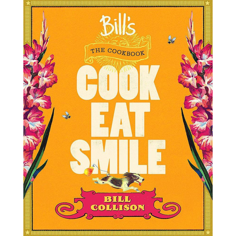 Bill's: The Cookbook: Cook, Eat, Smile by Bill Collison | The Book Bundle