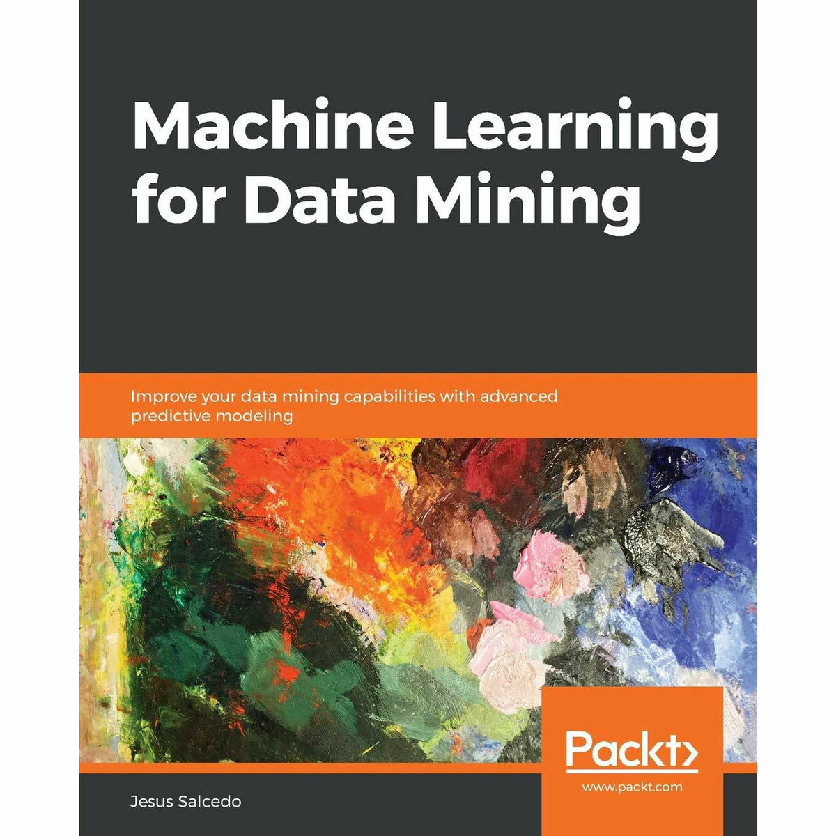 Machine Learning for Data Mining: Improve your data mining capabilities ...