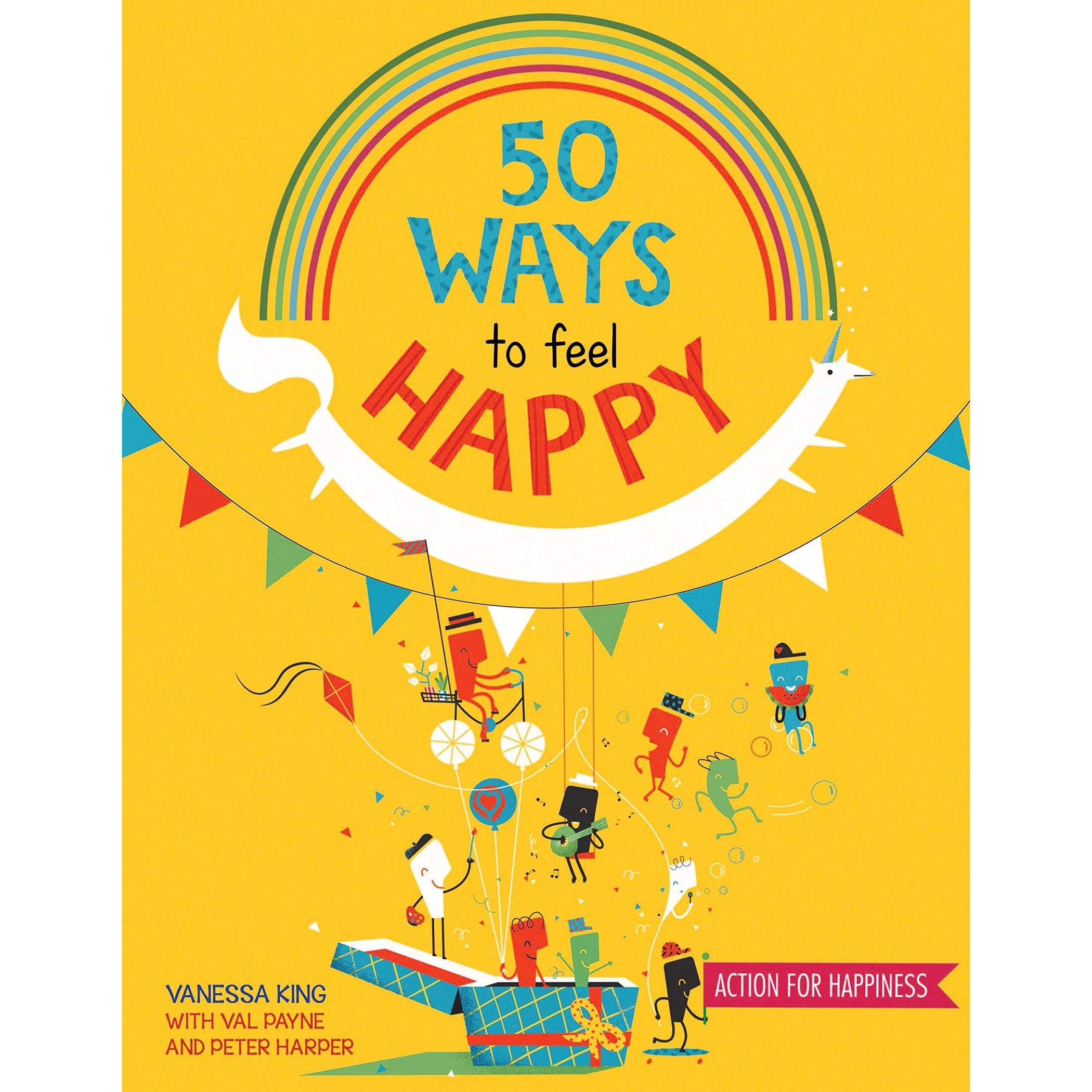 50 Ways to Feel Happy: Fun activities and ideas to build your happines