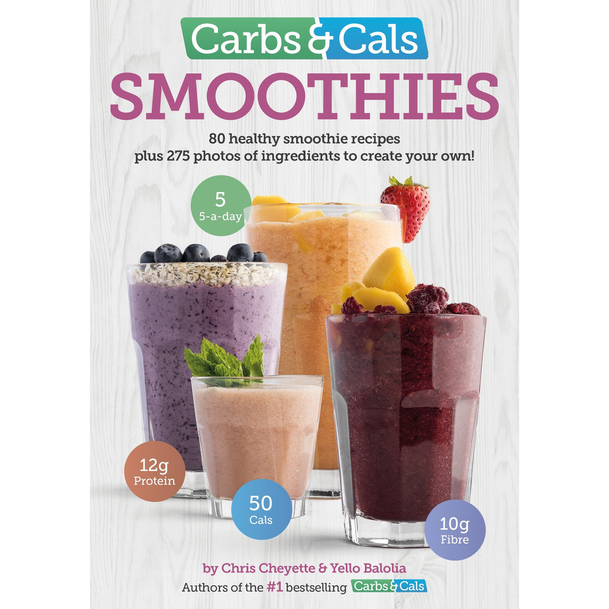 Carbs & Cals Smoothies: 80 Healthy Smoothie Recipes & 275 Photos of ...